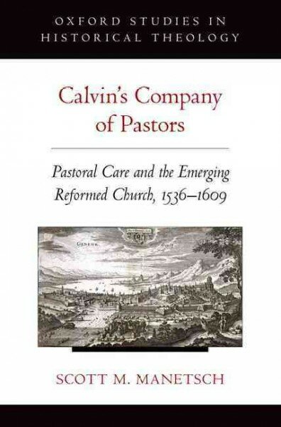Calvin's Company of Pastors | Carl F. H. Henry Center for Theological ...